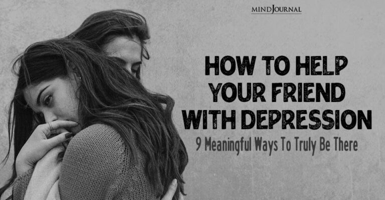 How To Help Your Friend With Depression: 9 Tips To Know
