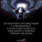 I Got 99 Problems And Being Trapped In A Decaying Body