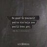 Be Good To Yourself - R.h. Sin Quotes - The Minds Journal