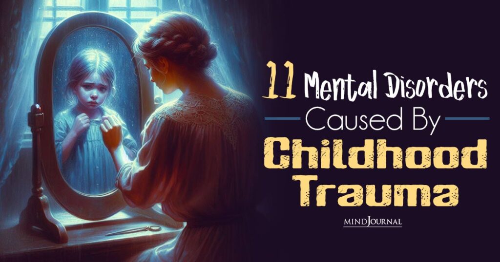 Childhood Shadows: 11 Mental Disorders Caused By Childhood Trauma