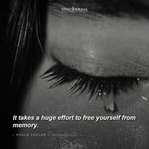 It Takes A Huge Effort To Free Yourself From - Paulo Coelho