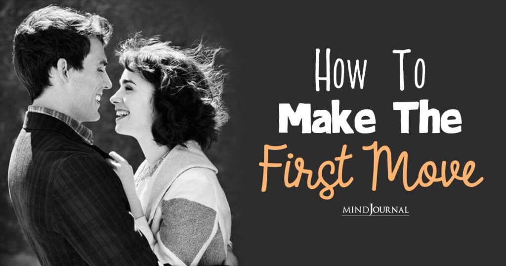 How To Make The First Move In A Relationship: 10 Hacks