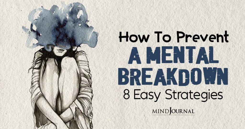 How To Prevent A Mental Breakdown: 8 Easy Strategies