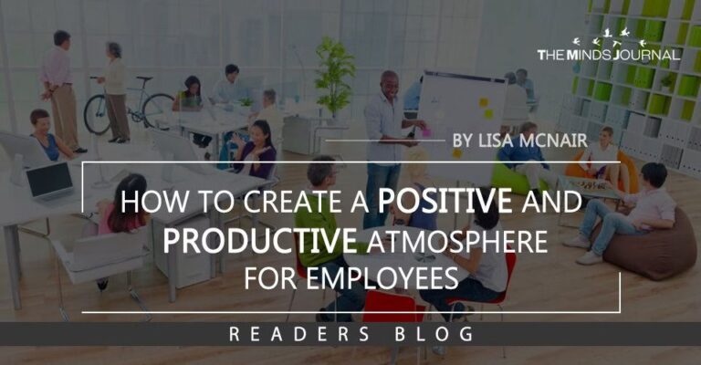 How to Create a Positive and Productive Atmosphere For Employees - The ...