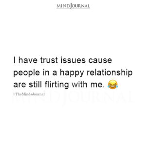 I Have Trust Issues - Being Me - The Minds Journal