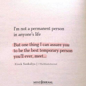 I'm Not A Permanent Person But The Best Temporary Person