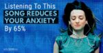 Listening To This Song Reduces Your Anxiety By 65%