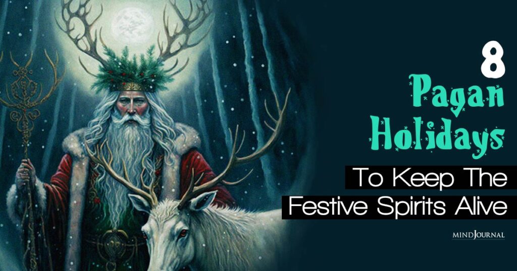 8 Sacred Pagan Holidays And Traditions To Continue The Cheer