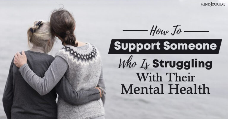 How To Support Someone Who Is Struggling With Their Mental Health 4 Tips