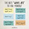 The Best What-ifs To Ask Yourself - Mental Health Quotes