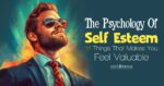 The Psychology Of Self Esteem: 11 Factors That Affect Self-Worth