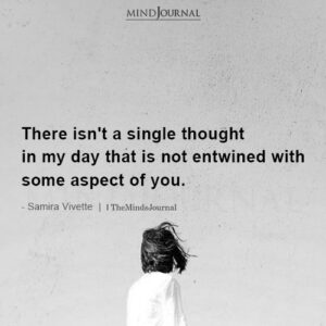 There Isn't A Single Thought In My Day - Love Quotes