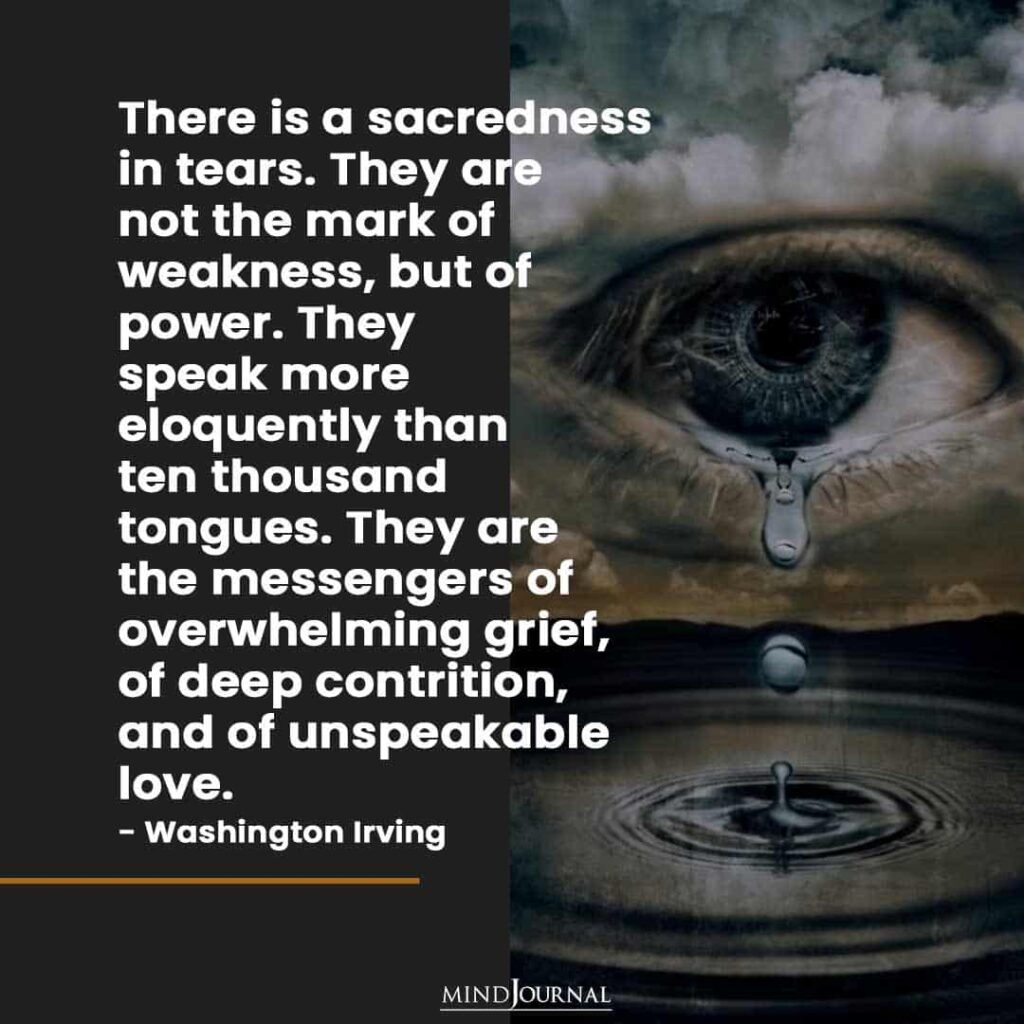 There Is A Sacredness In Tears.