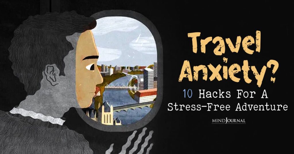 Anxiety From Traveling? 10 Hacks For Stress-Free Travel