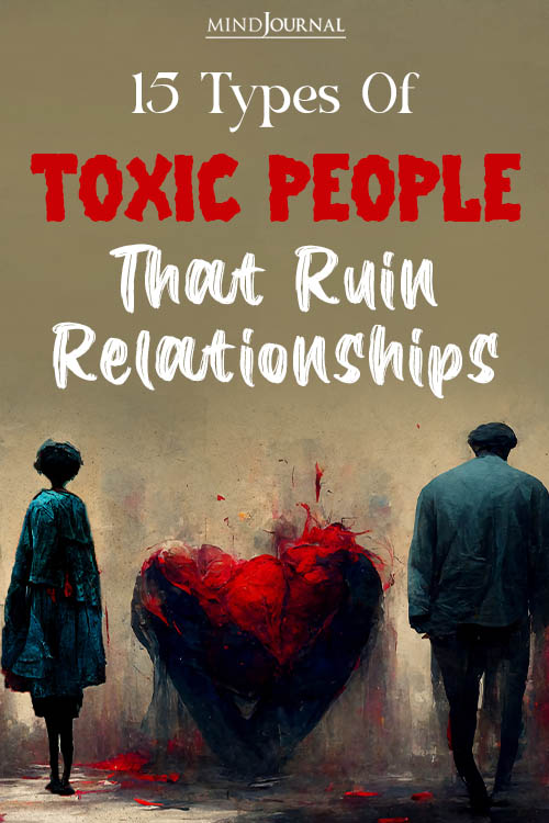15 Types Of Toxic People That Ruin Relationships