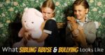 Sibling Abuse And Bullying: 6 Warning Signs And How To Stop