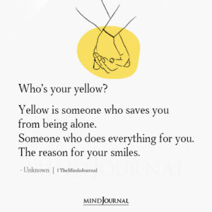 Who's Your Yellow? - Life Quotes - The Minds Journal