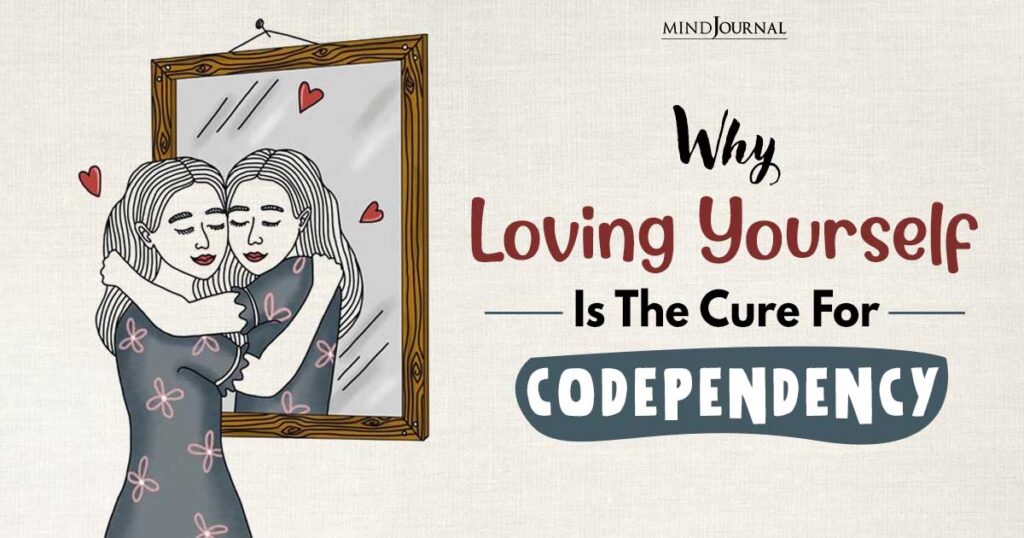 Codependency Recovery: 3 Ways Self Love Is The Key To Heal