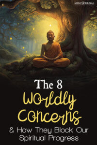 Eight Worldly Concerns And How They Block Spiritual Progress