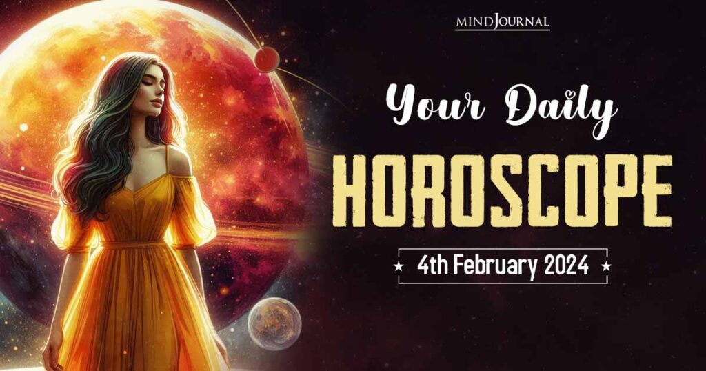 Your Daily Horoscope: 4th February 2024 - The Minds Journal