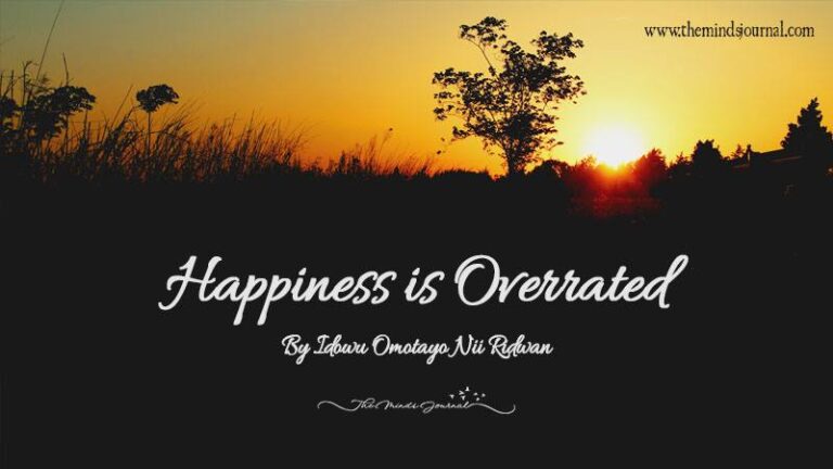 Happiness Is Overrated - The Minds Journal