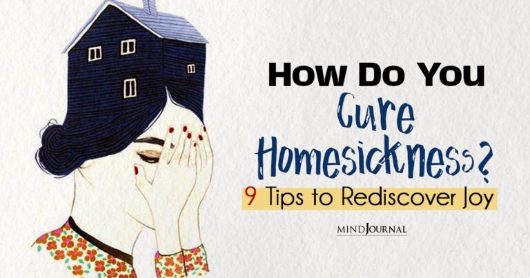 How Do You Cure Homesickness? 9 Tips To Rediscover Joy