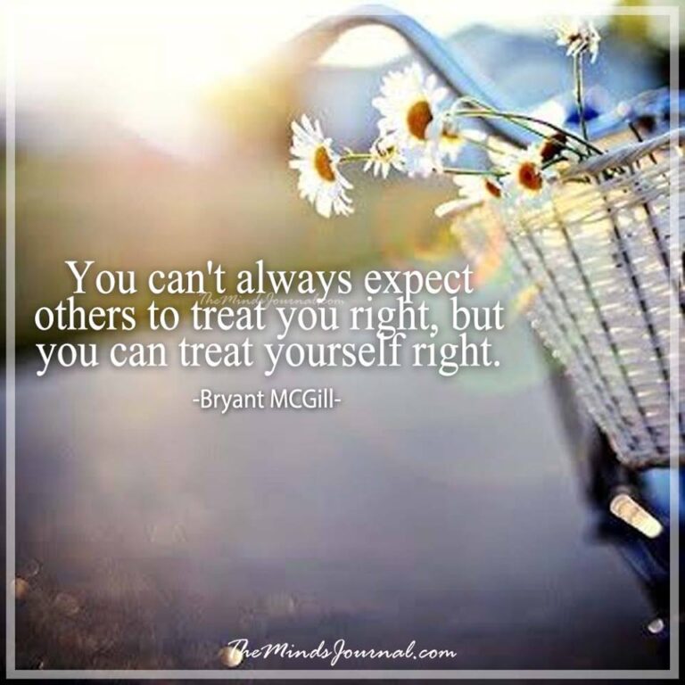 You Can't Always Expect Others To Treat You Right
