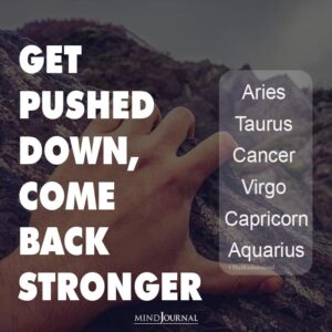 GET PUSHED DOWN, COME BACK STRONGER - Zodiac Memes