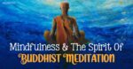 Mindfulness And The Spirit of Buddhist Meditation