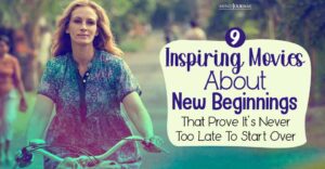 9 Movies About New Beginnings That Will Inspire Your Fresh Start!
