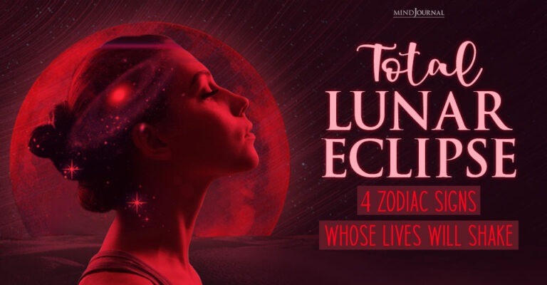 Total Lunar Eclipse: 4 Zodiac Signs Whose Lives Will Shake