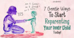 Reparenting Your Inner Child: 7 Gentle Ways To Start Now
