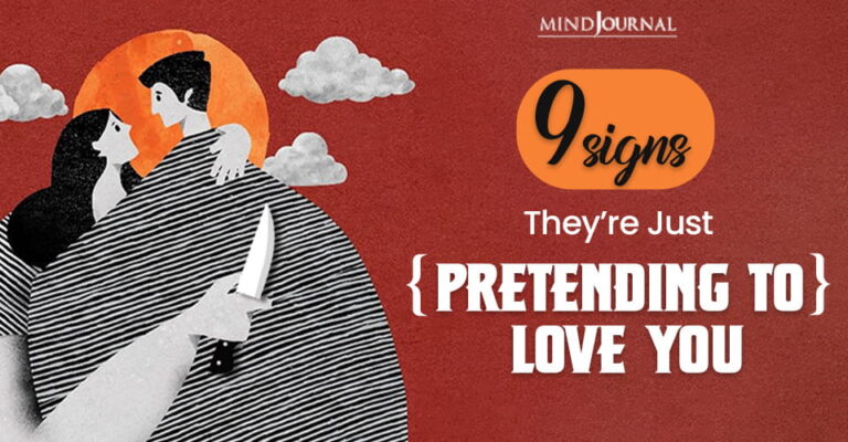 Are They Just Pretending To Love You? 9 Signs To Look Out For