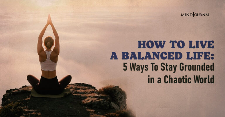 How To Live A Balanced Life: 5 Mindful Habits